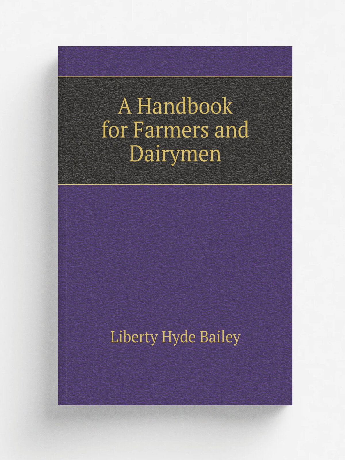 A Handbook for Farmers and Dairymen