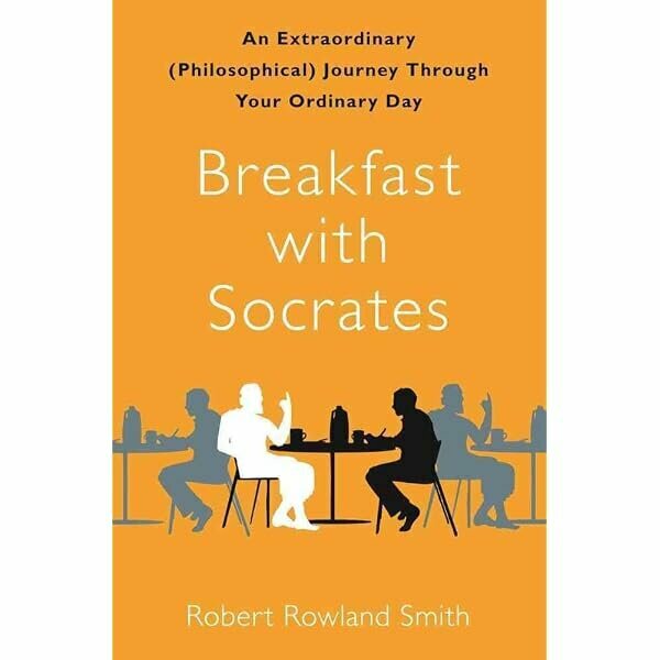 Breakfast with Socrates: An Extraordinary (Philosophical) Journey Through Your Ordinary Day，Reprinted paperback book