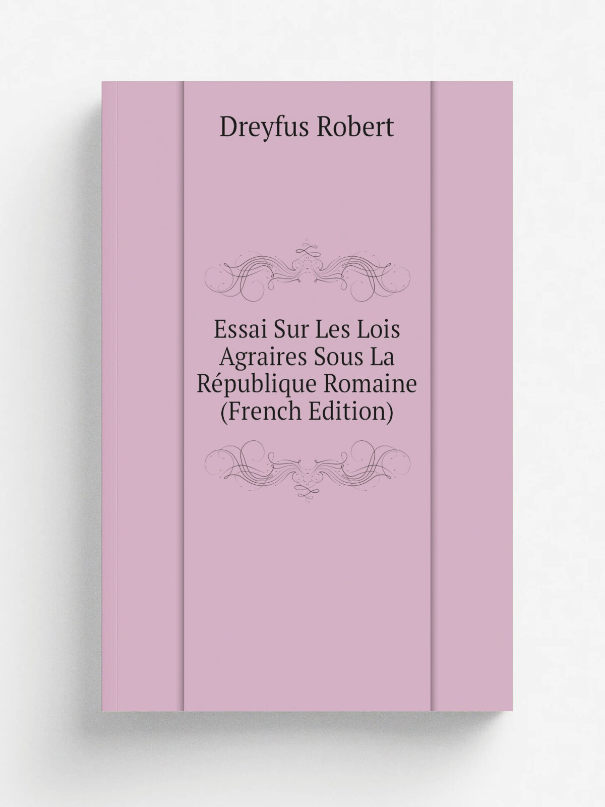 Essai Sur Les Lois Agraires Sous La R.publique Romaine (French Edition) | Dreyfus Robert | Репринт
