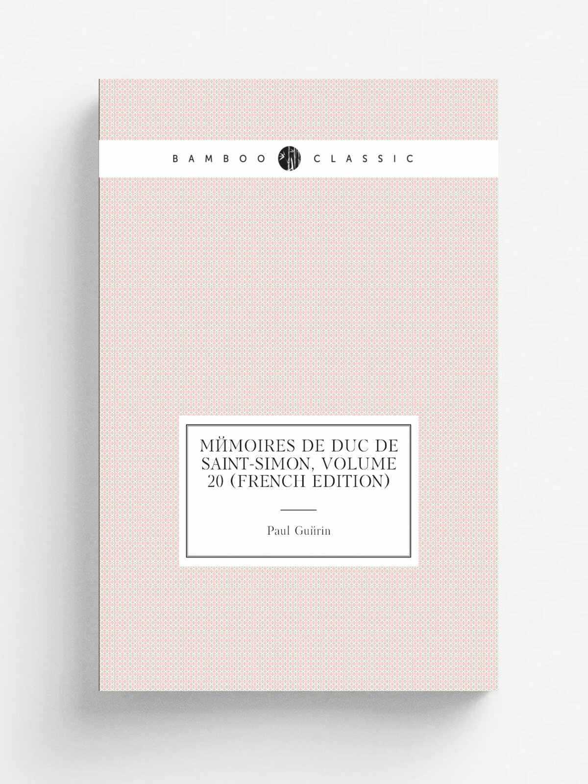 M.moires De Duc De Saint-Simon, Volume 20 (French Edition) | Paul Gu.rin | Репринт