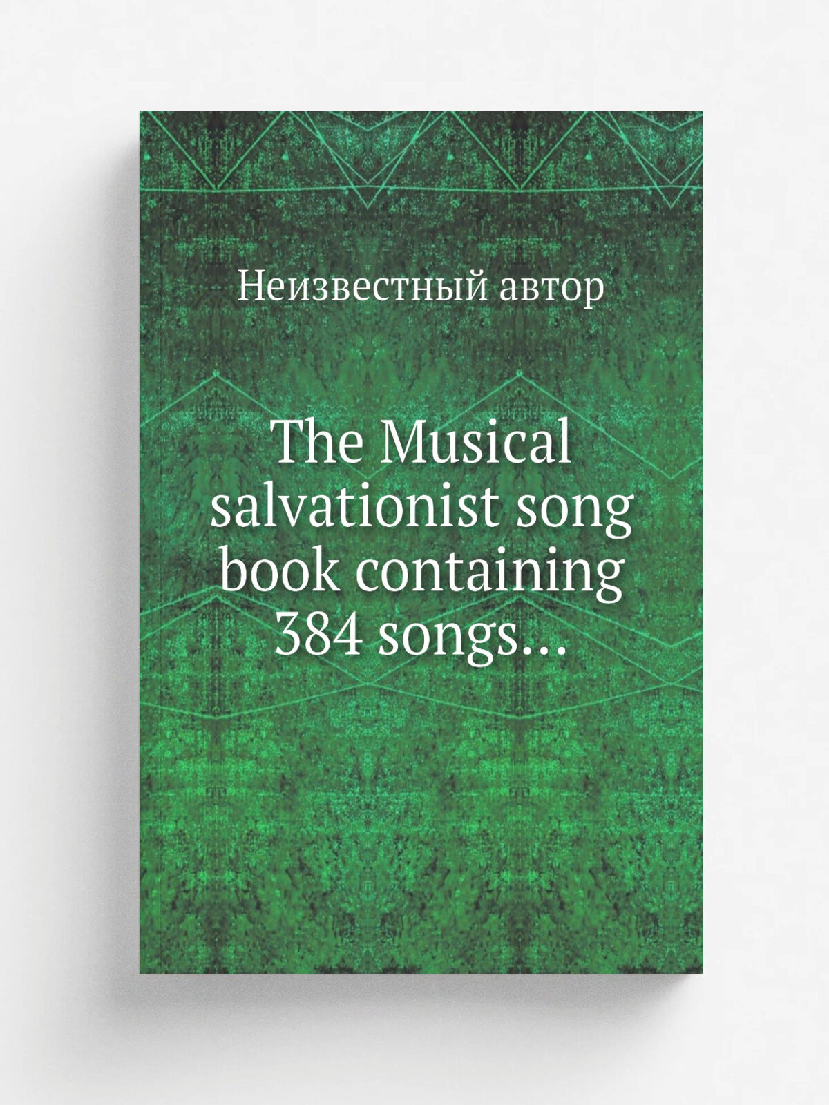 The Musical salvationist song book containing 384 songs.