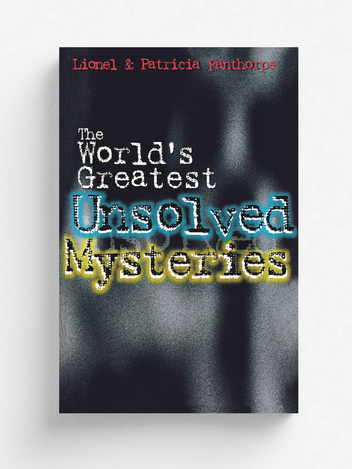 The World's Greatest Unsolved Mysteries
