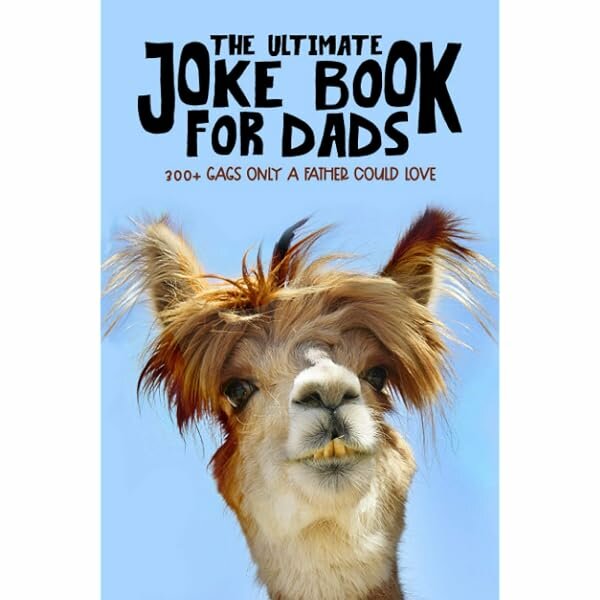 The Ultimate Joke Book for Dads: 300+ Gags Only a Father Could Love，Reprinted paperback book