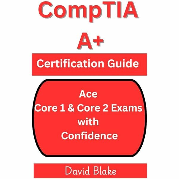 CompTIA A+ Certification Guide Ace Core 1 & Core 2 Exams with Confidence，Reprinted paperback book