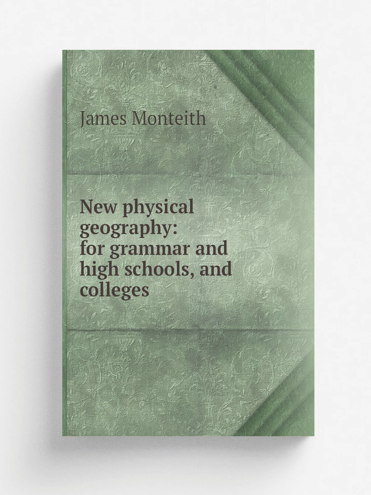 New physical geography: for grammar and high schools, and colleges