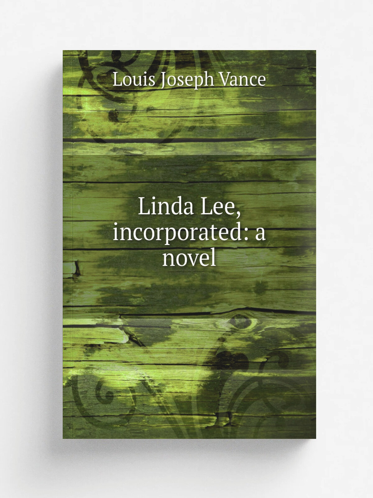 Linda Lee, incorporated: a novel