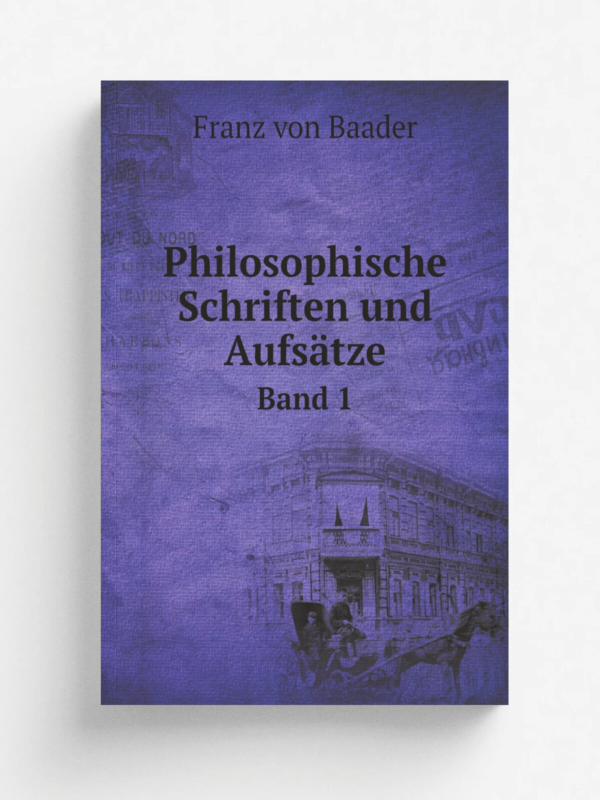 Philosophische Schriften und Aufs.tze. Band 1 | Franz von Baader | 1831 | M.nster, Theissing | Репринт