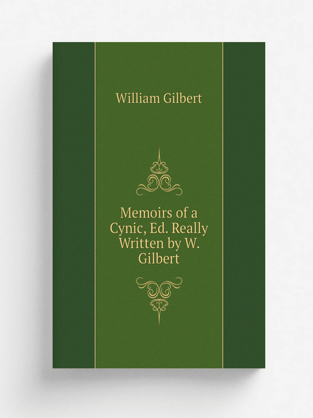Memoirs of a Cynic, Ed. Really Written by W. Gilbert