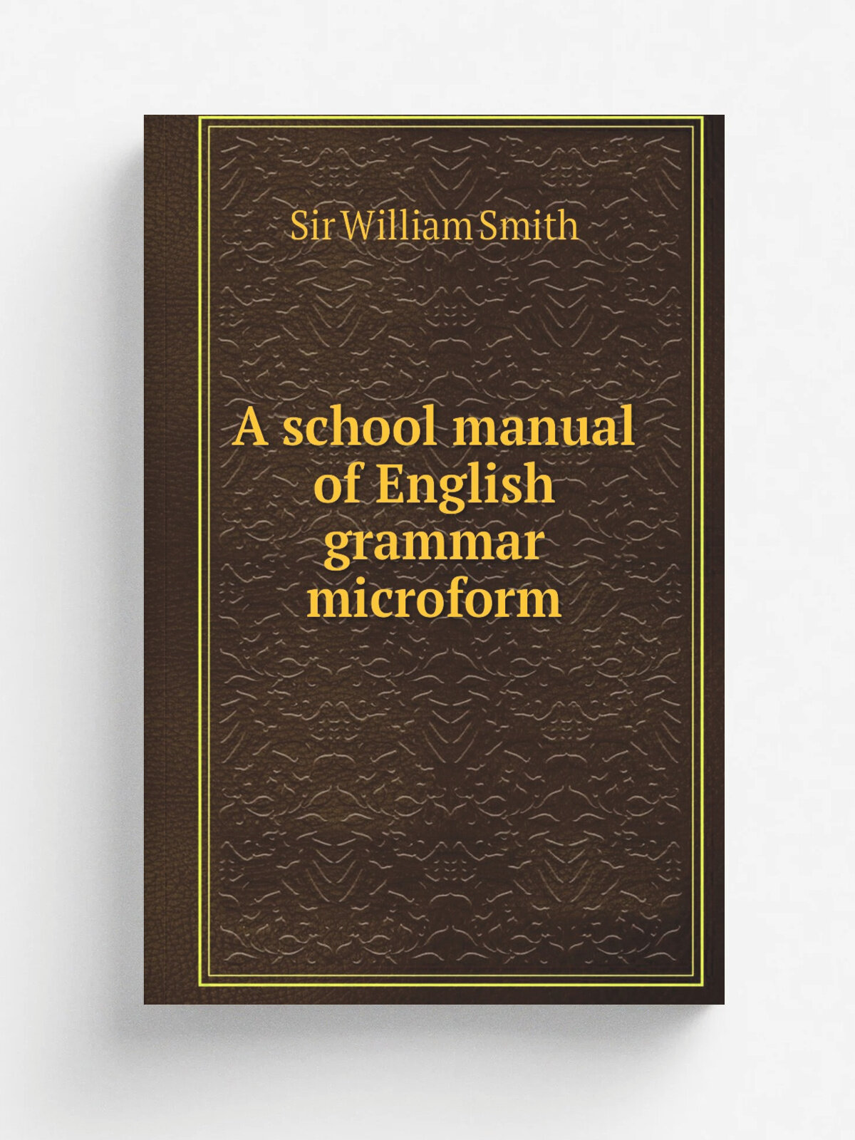 A school manual of English grammar microform | Smith William | 1877 | Toronto : J. Campbell | Репринт