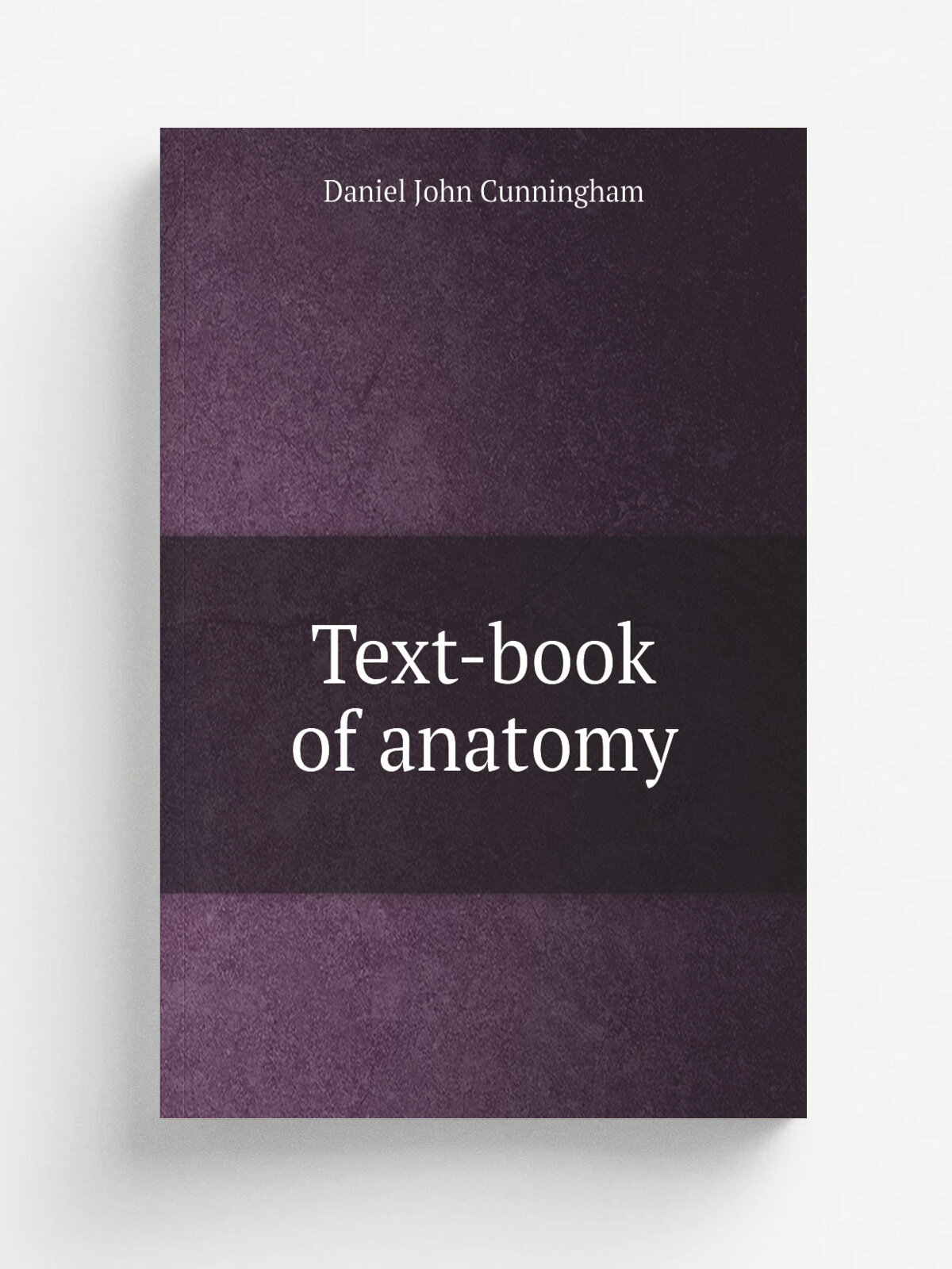 Text-book of anatomy | Daniel John Cunningham | 1905 | New York : W. Wood and company | Репринт