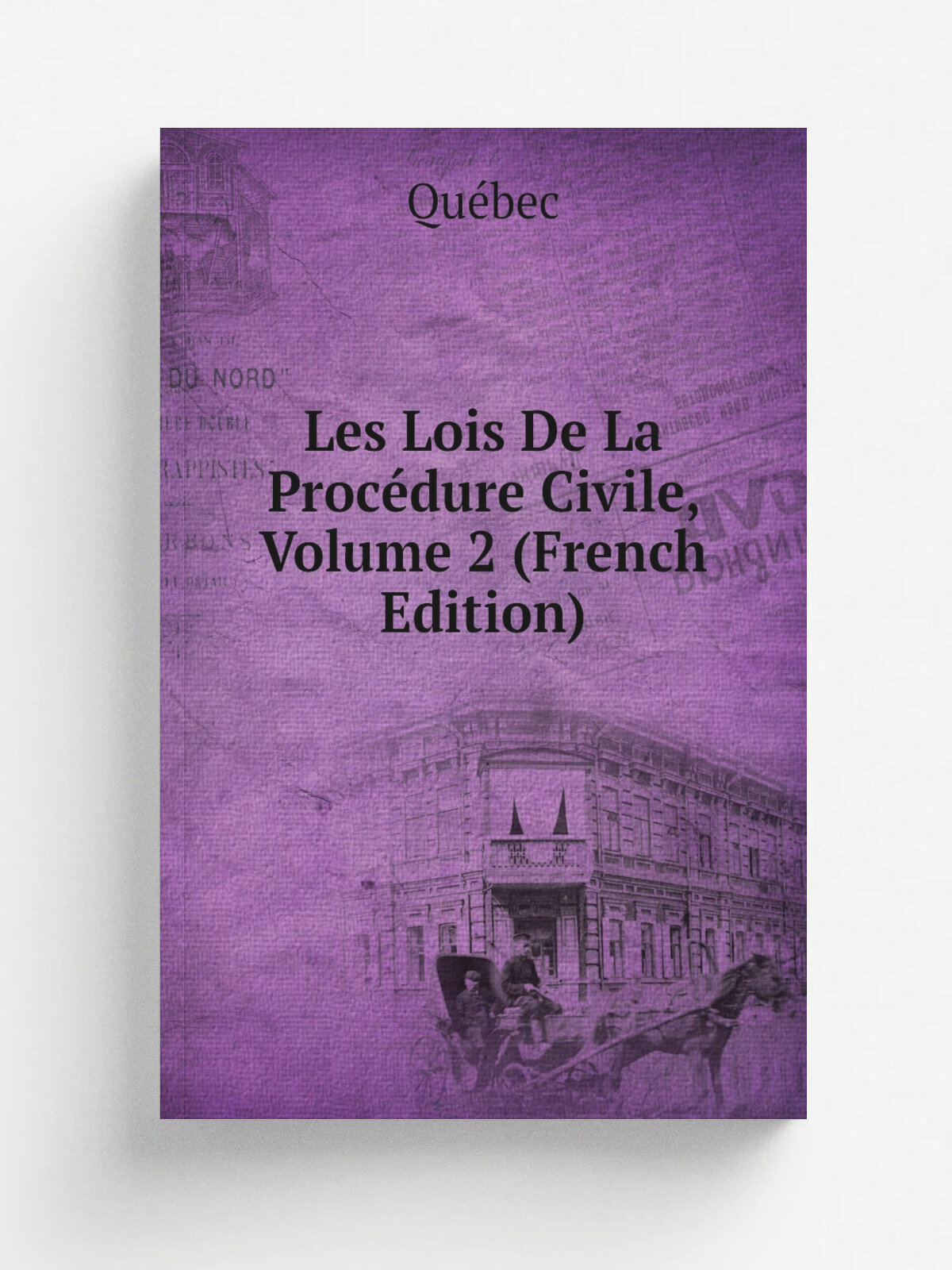 Les Lois De La Proc.dure Civile, Volume 2 (French Edition) | Qu.bec | Репринт