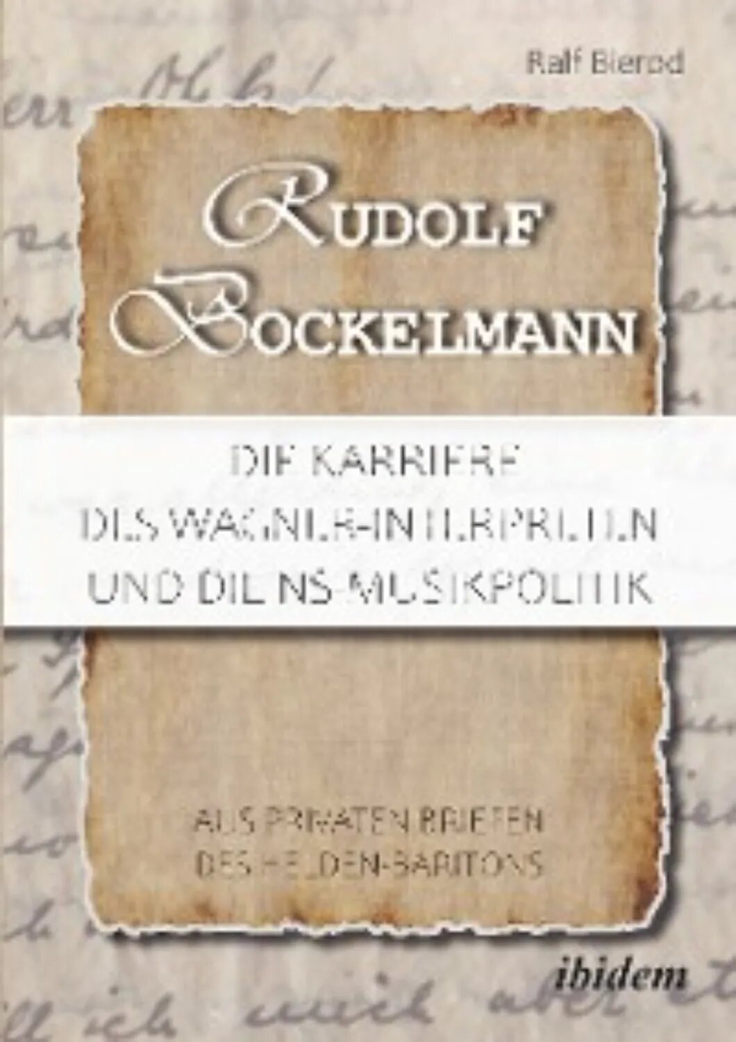 Rudolf Bockelmann: Die Karriere des Wagner-Interpreten und die NS-Musikpolitik [Цифровая книга]