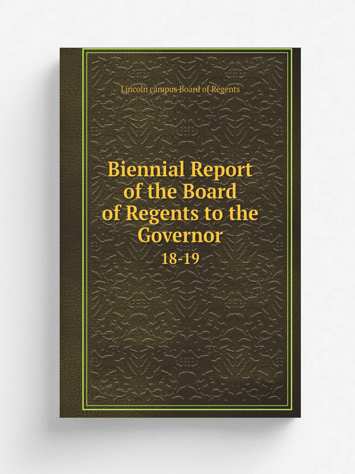 Biennial Report of the Board of Regents to the Governor. 18-19