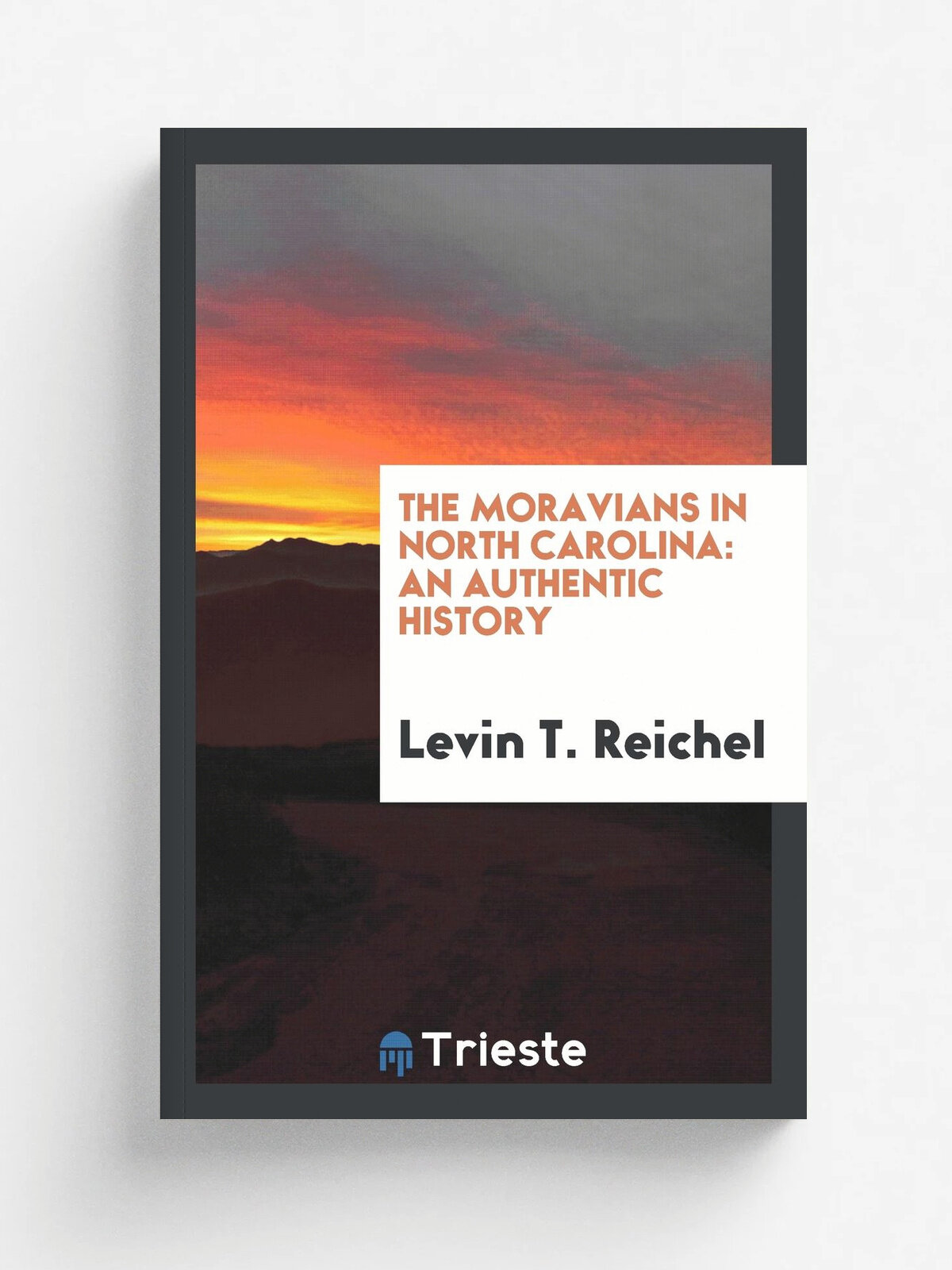 The Moravians in North Carolina. An Authentic History