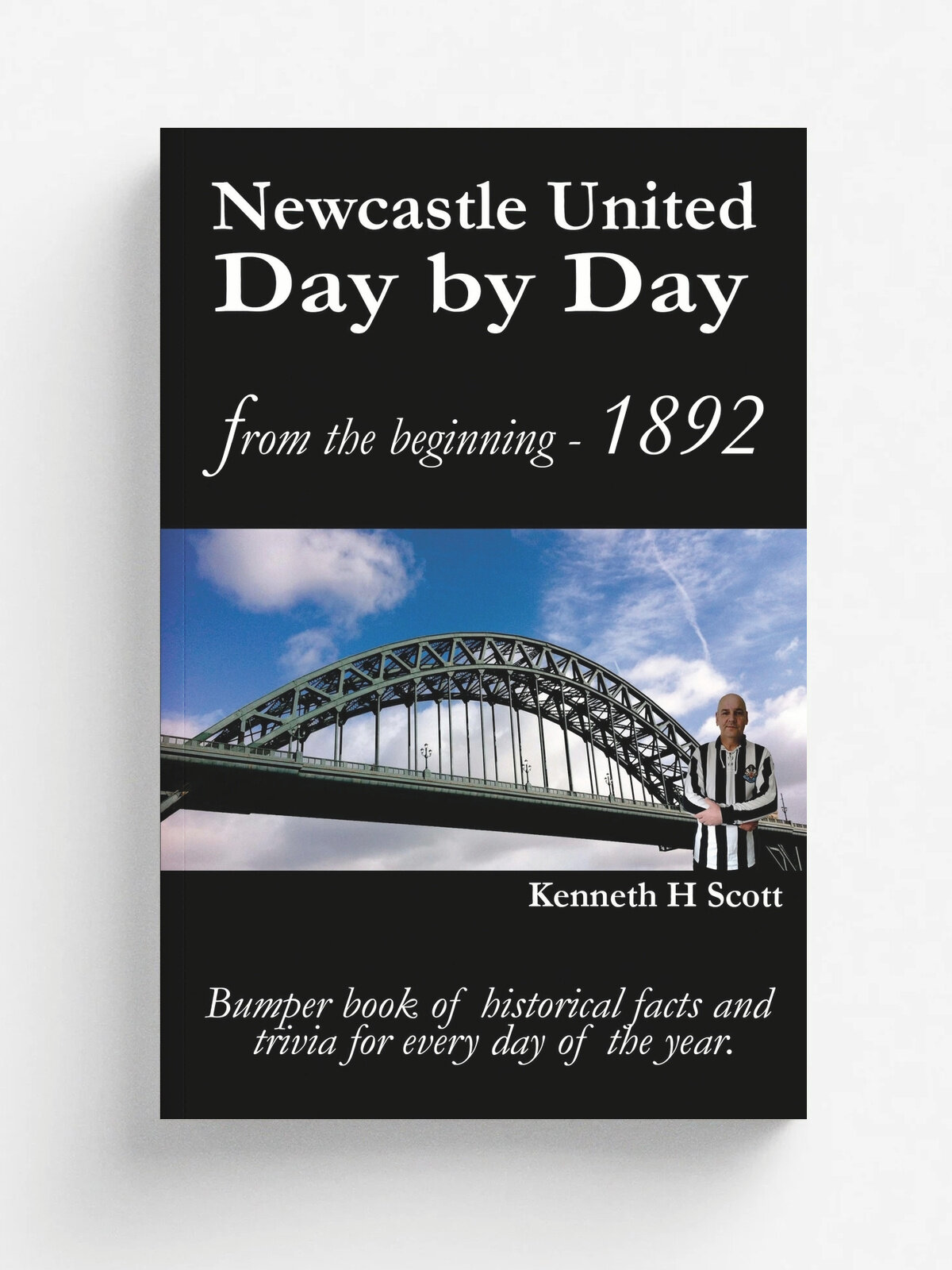 Newcastle United Day by Day. Bumper book of historical facts and trivia for every day of the year.