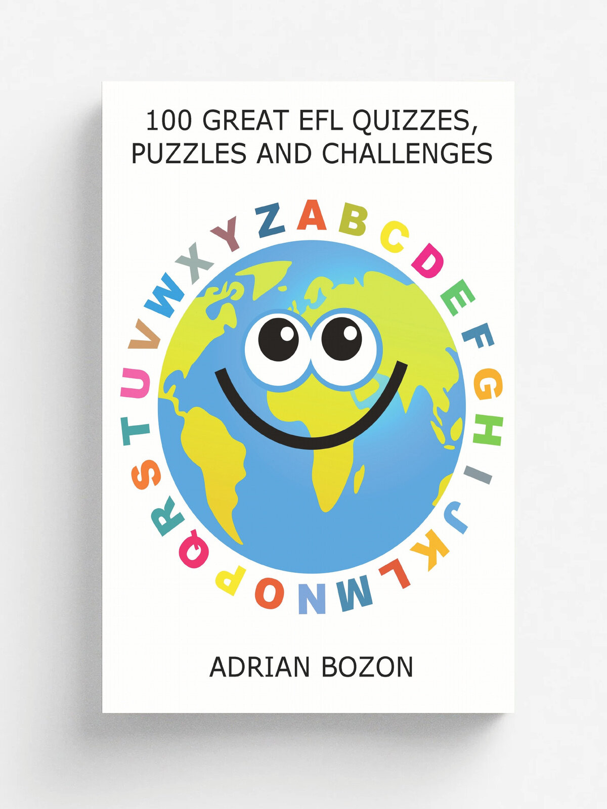100 Great Efl Quizzes, Puzzles and Challenges. Stimulating, Photocopiable, Language Activities for Teaching English to Children and Young Learners of