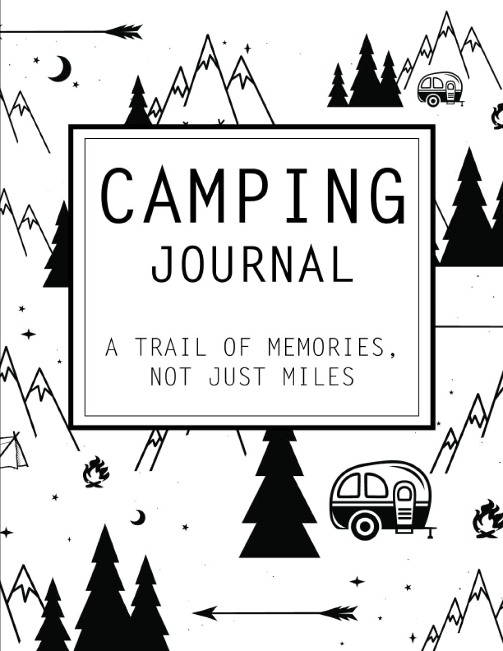 Camping Journal & RV Travel Logbook: A Trail of Memories, Not just Miles | 50 Entries，Reprinted paperback book