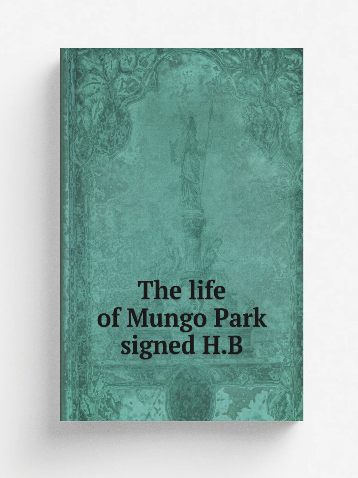 The life of Mungo Park signed H.B | 1835 | Репринт