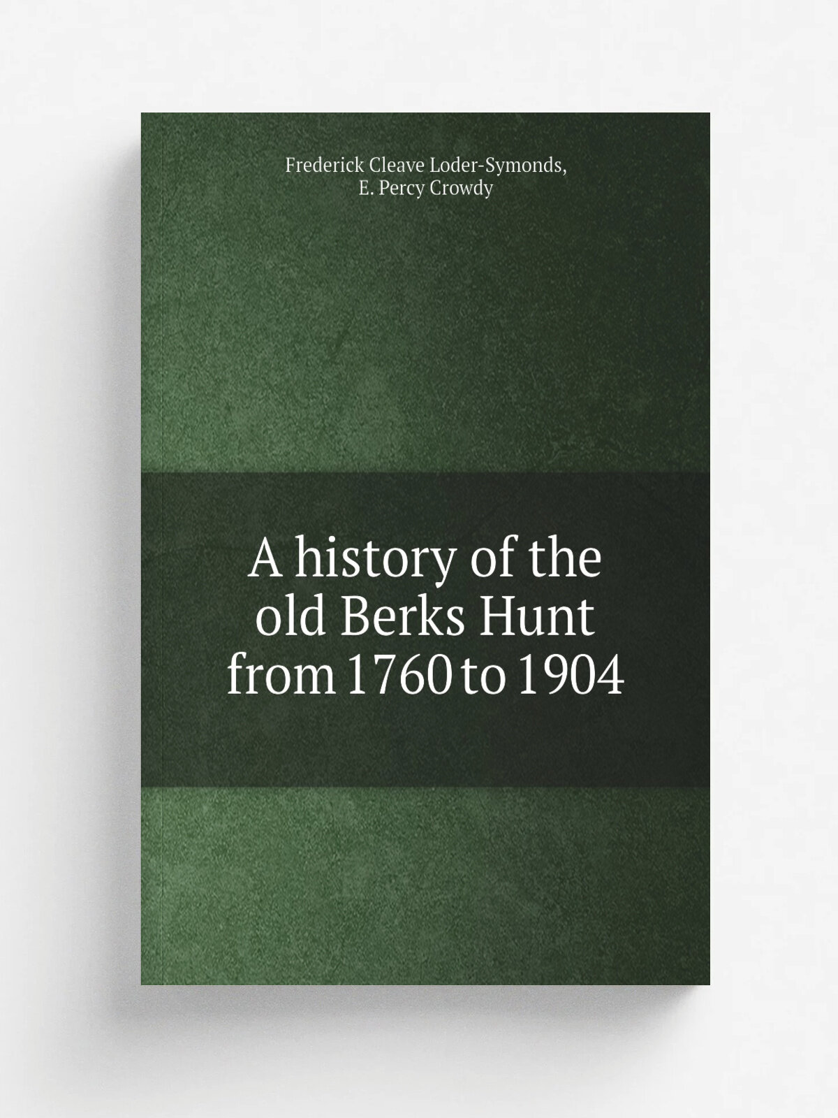 A history of the old Berks Hunt from 1760 to 1904