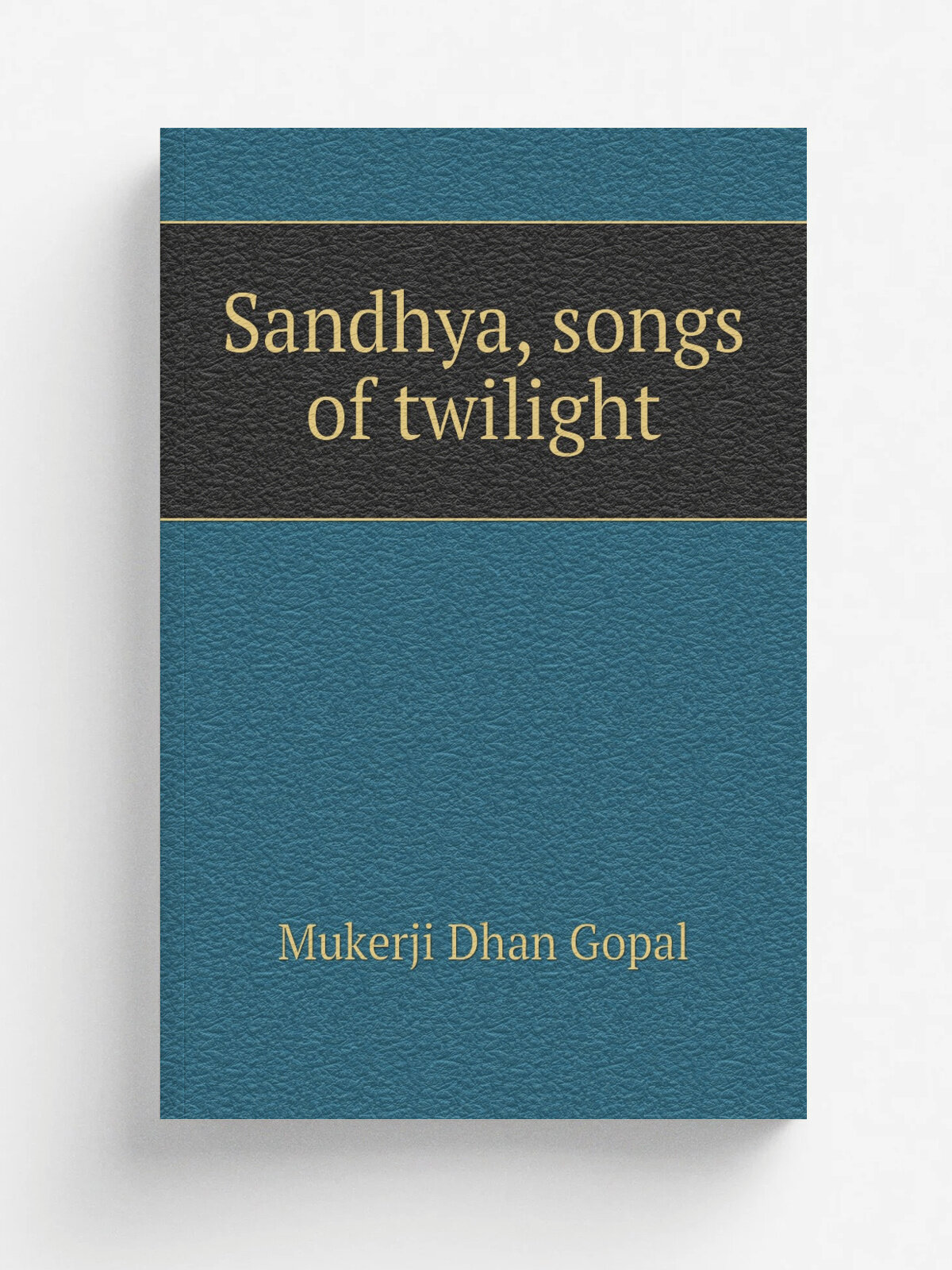 Sandhya, songs of twilight | Mukerji Dhan Gopal | Репринт