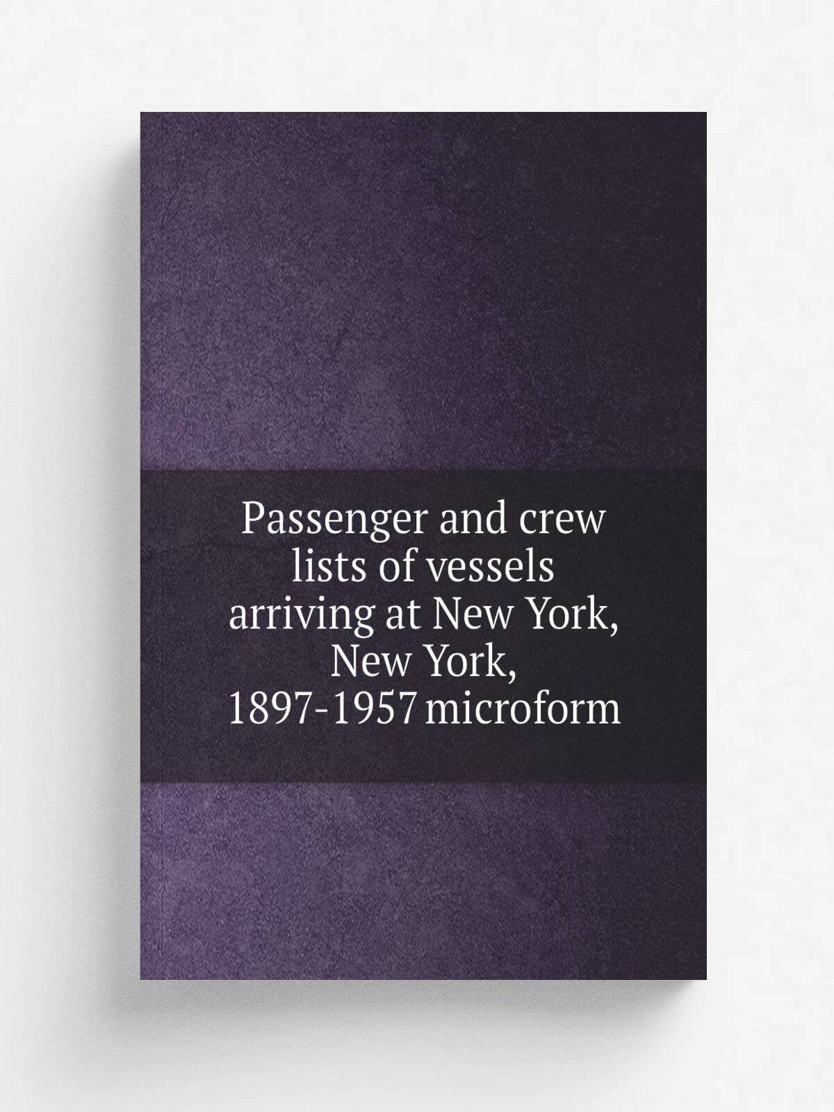 Passenger and crew lists of vessels arriving at New York, New York, 1897-1957 microform