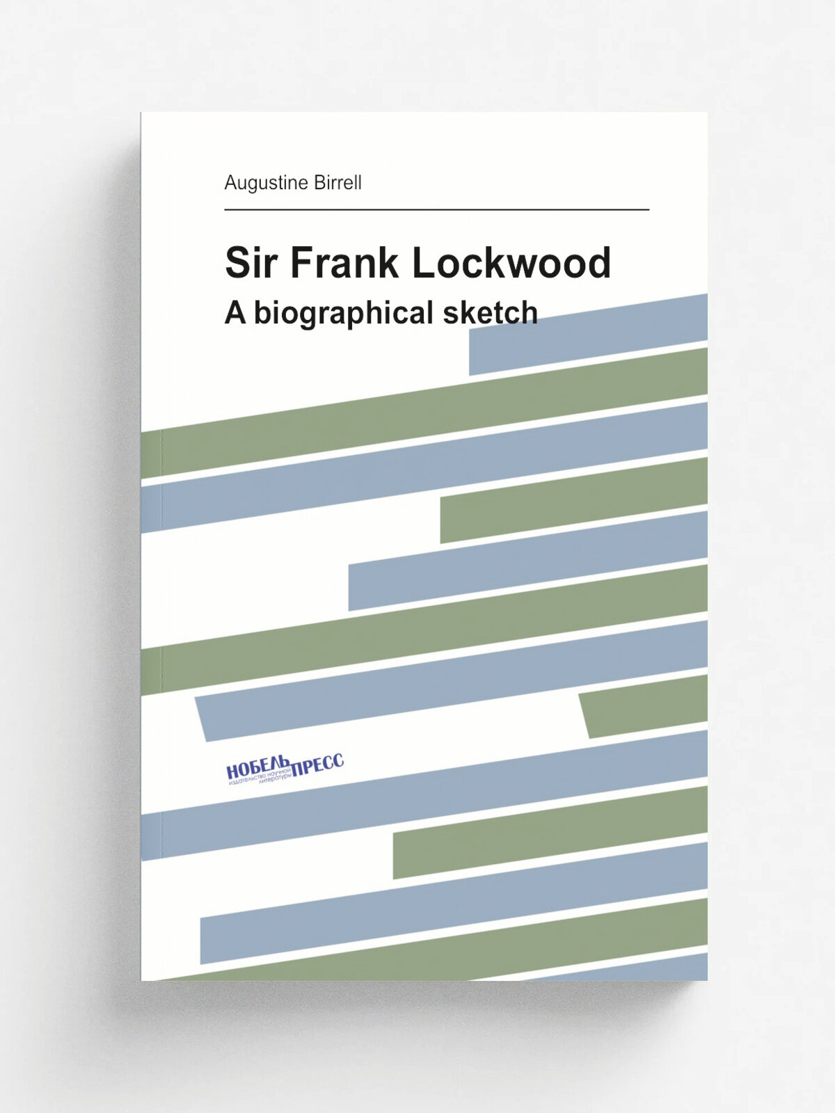 Sir Frank Lockwood. A biographical sketch