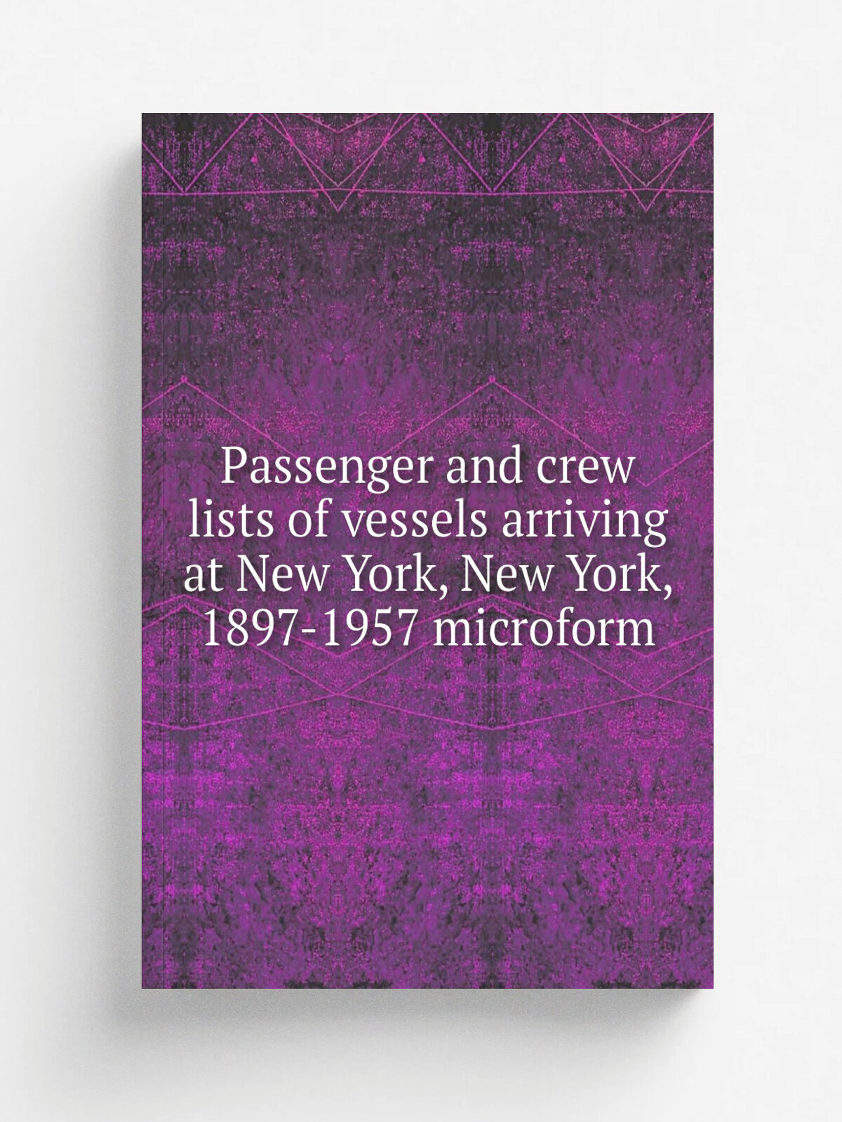 Passenger and crew lists of vessels arriving at New York, New York, 1897-1957 microform