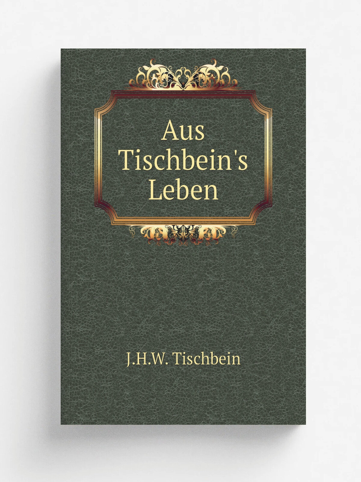 Aus Tischbein's Leben