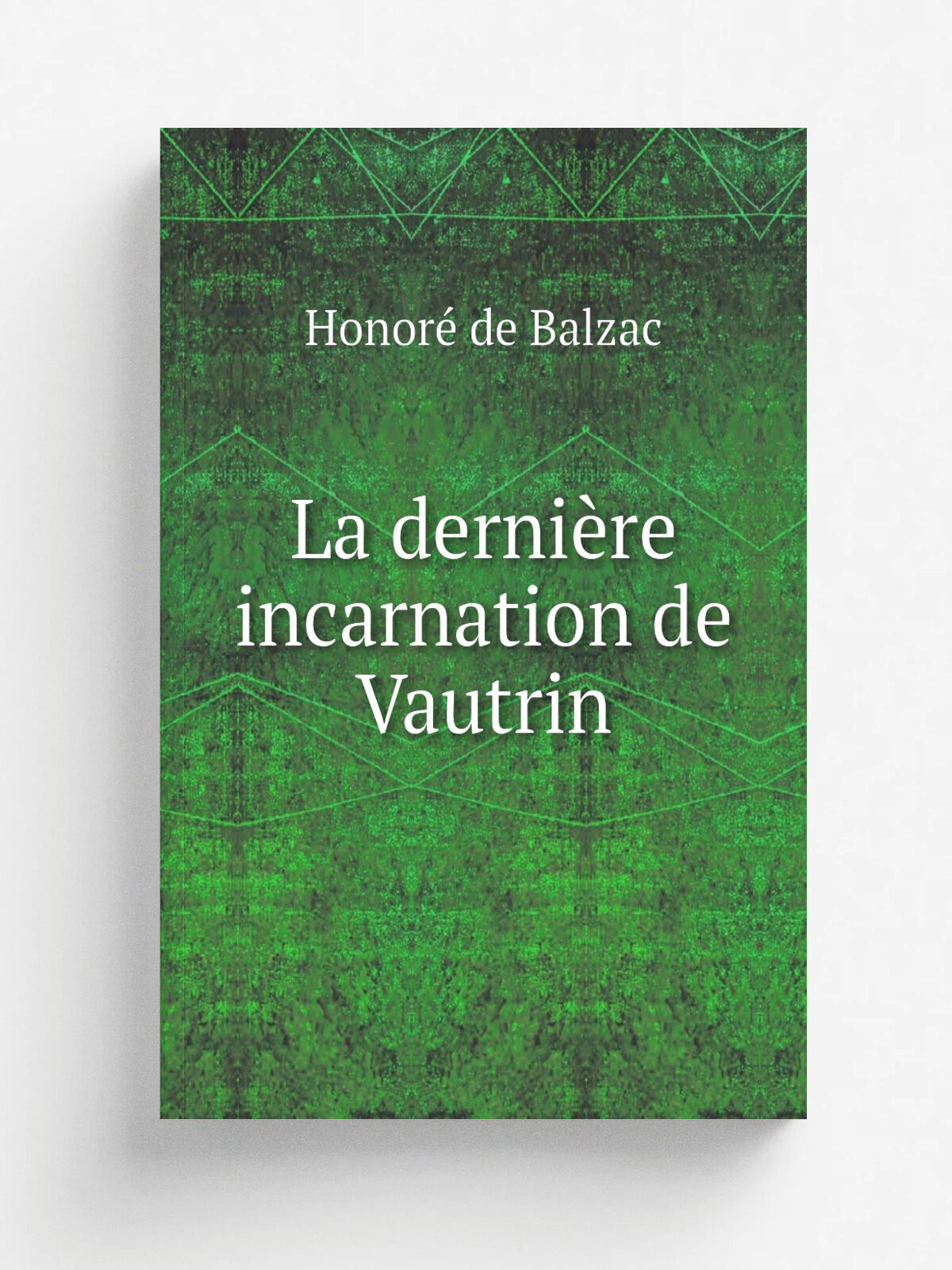 La derni.re incarnation de Vautrin | Honore. de Balzac | 1860 | Paris : A. Bourdilliat | Репринт
