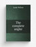 The complete angler | Walton Izaak | 1866 | Boston : Little, Brown, and company ...