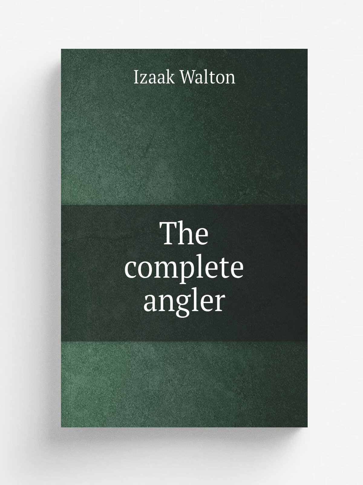 The complete angler | Walton Izaak | 1866 | Boston : Little, Brown, and company | Репринт