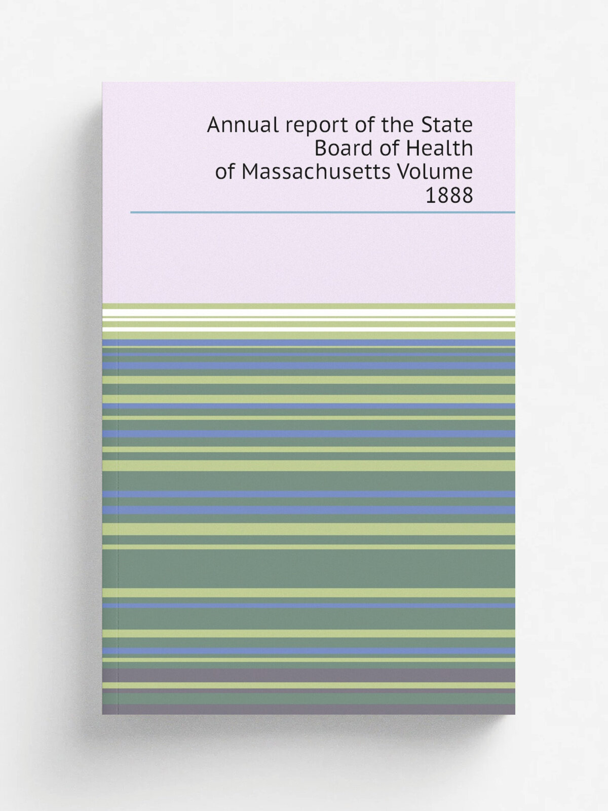 Annual report of the State Board of Health of Massachusetts Volume 1888