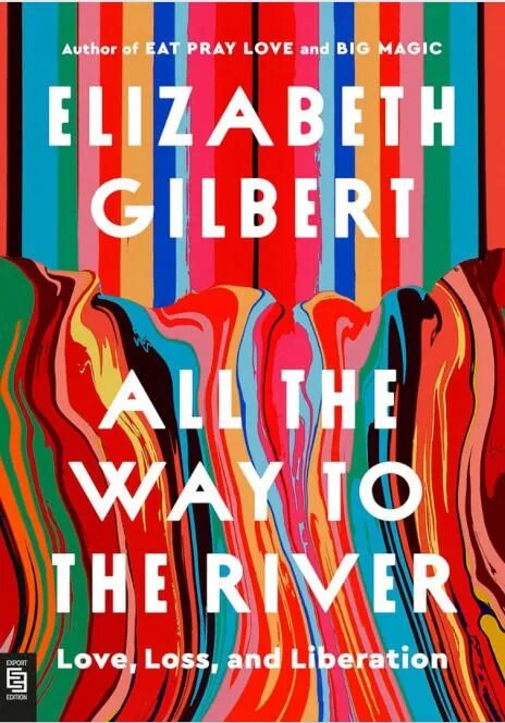 Книга All the Way to the River, Elizabeth Gilbert Paperback / Мемуары от автора Ешь, молись