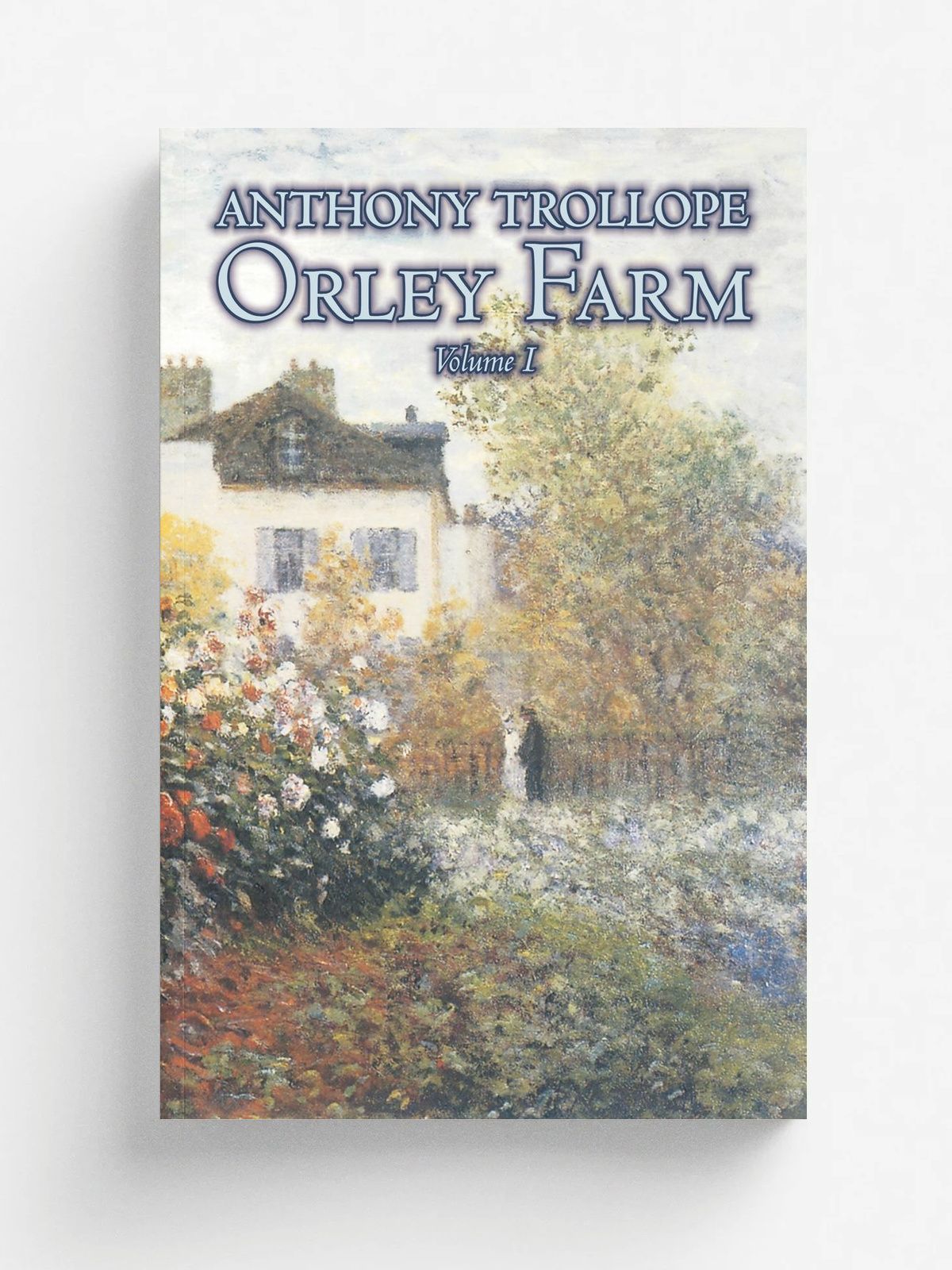 Orley Farm, Volume I of II by Anthony Trollope, Fiction,