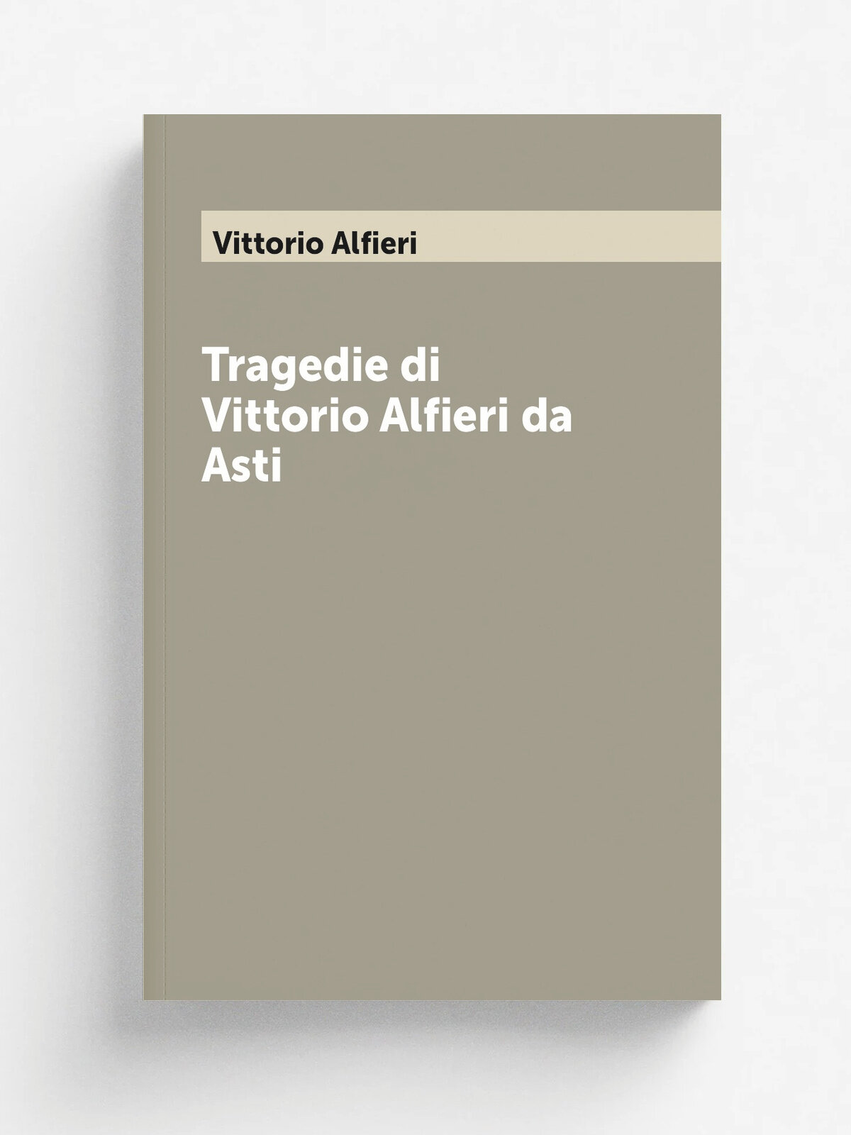 Tragedie di Vittorio Alfieri da Asti