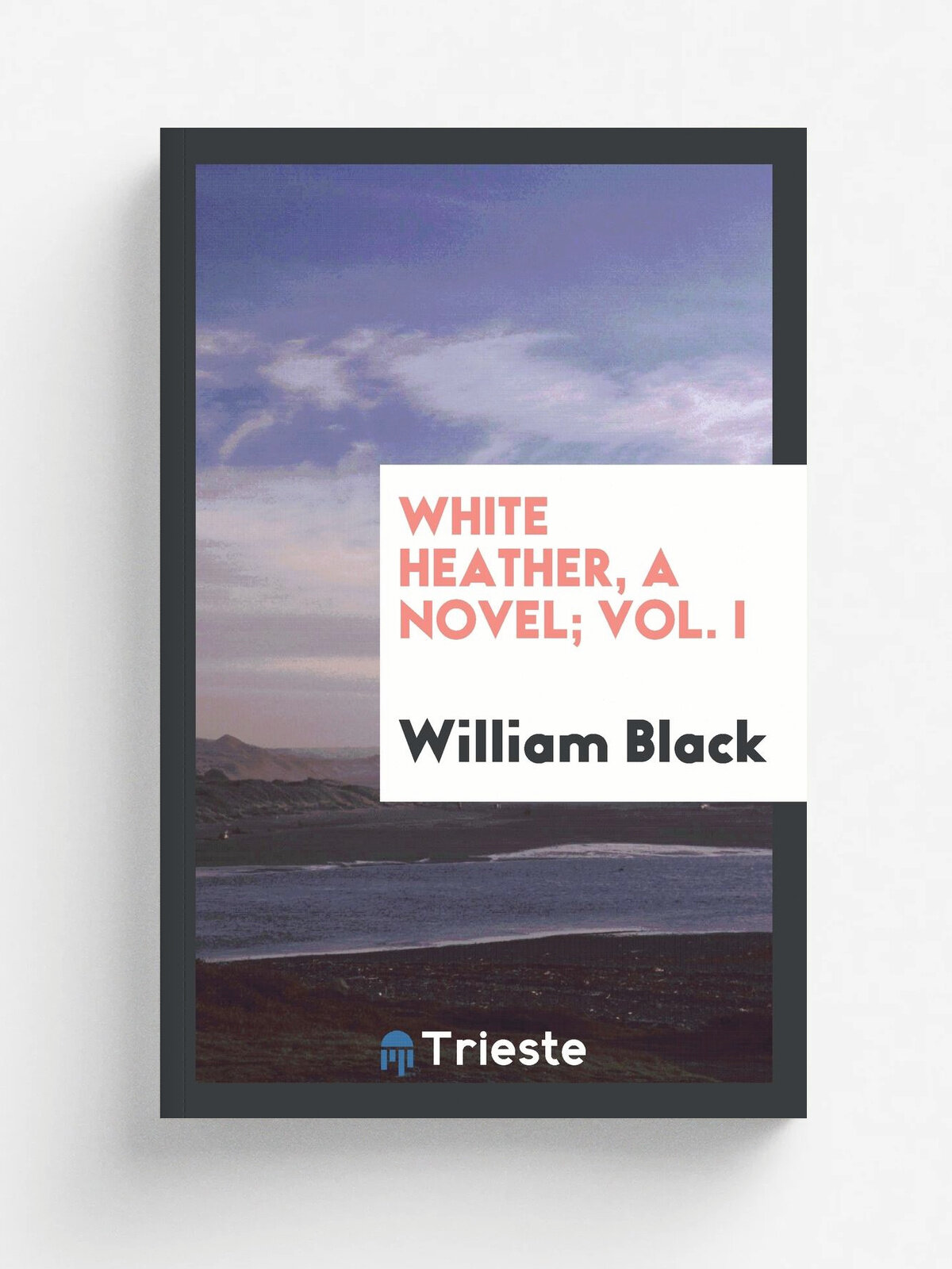 White heather, a novel; Vol. I