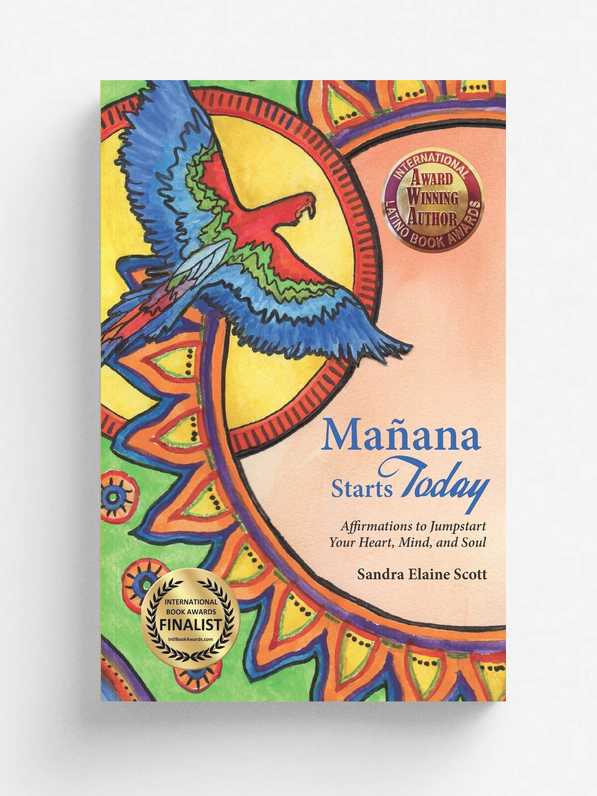 Manana Starts Today. Affirmations to Jumpstart Your Heart, Mind, and Soul