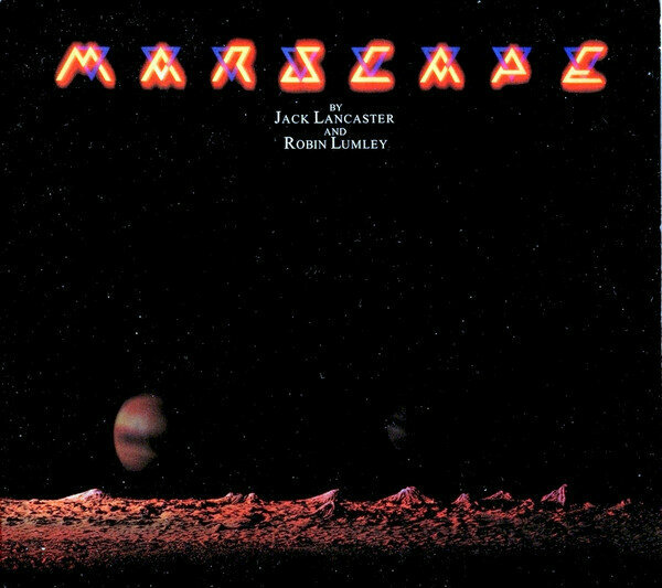 JACK LANCASTER AND ROBIN LUMLEY - Marscape, (CD, Евросоюз, Импортное, Переиздание, Ремастеринг) Компакт Диск