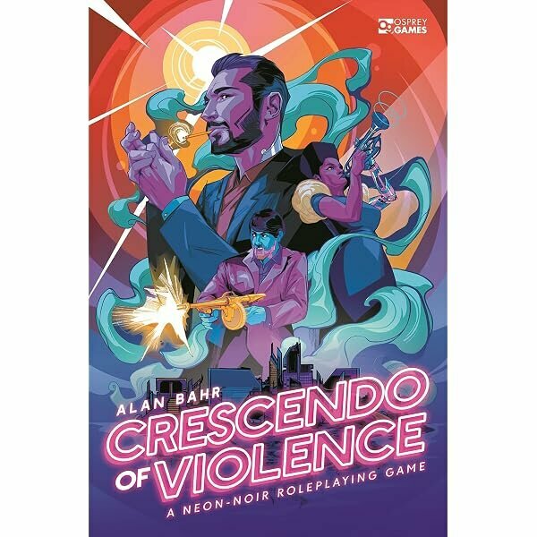 Crescendo of Violence: A Neon-Noir Roleplaying Game (Osprey Roleplaying)，Reprinted paperback book