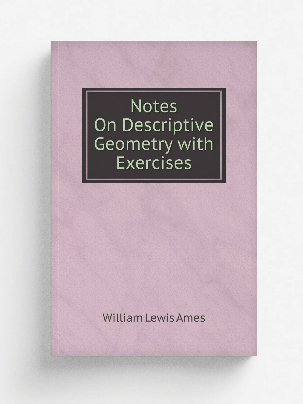 Notes On Descriptive Geometry with Exercises