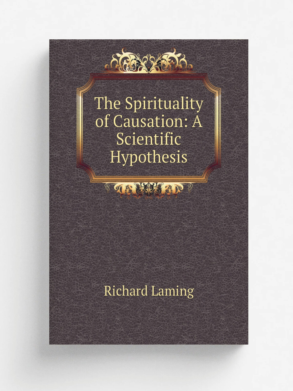 The Spirituality of Causation: A Scientific Hypothesis