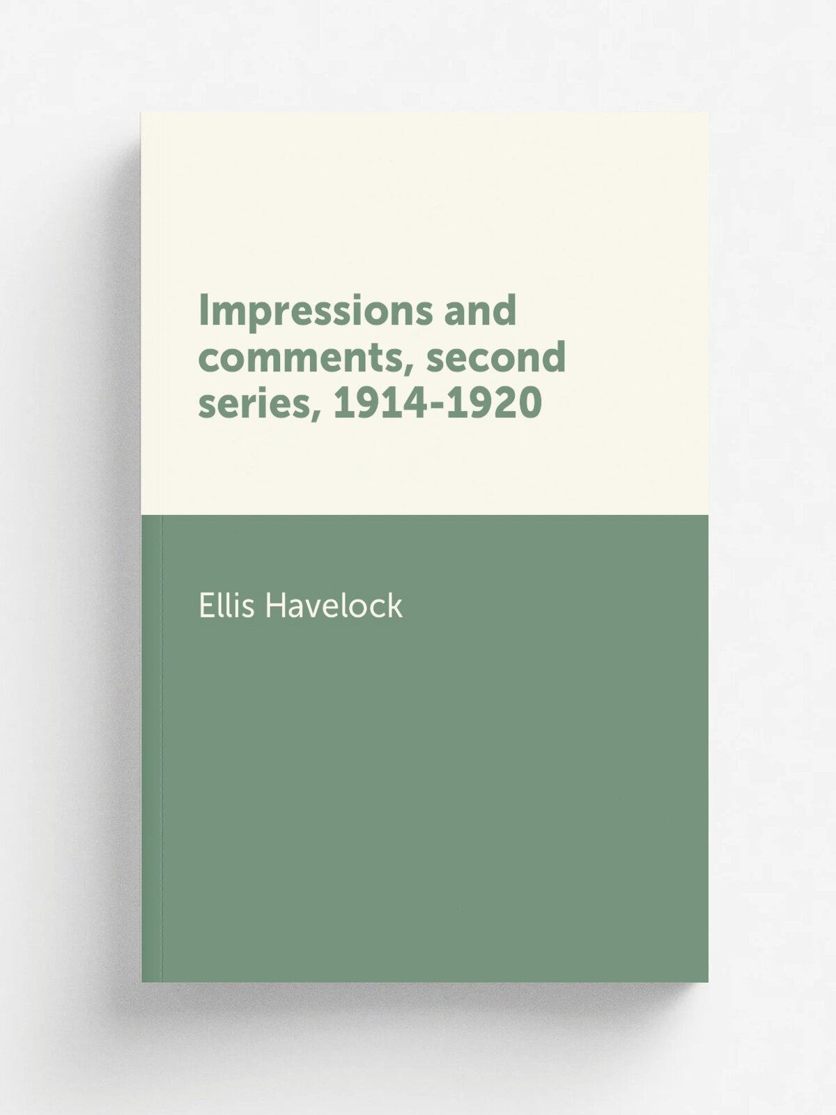 Impressions and comments, second series, 1914-1920 | Ellis Havelock | Репринт
