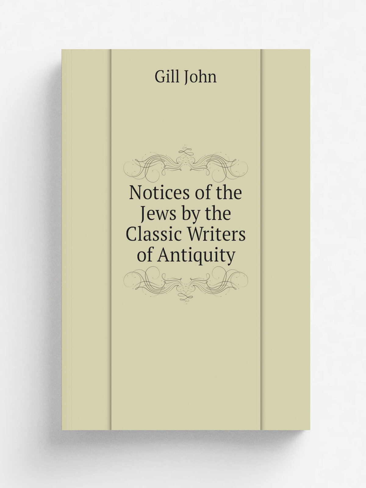 Notices of the Jews by the Classic Writers of Antiquity | Gill John | Репринт