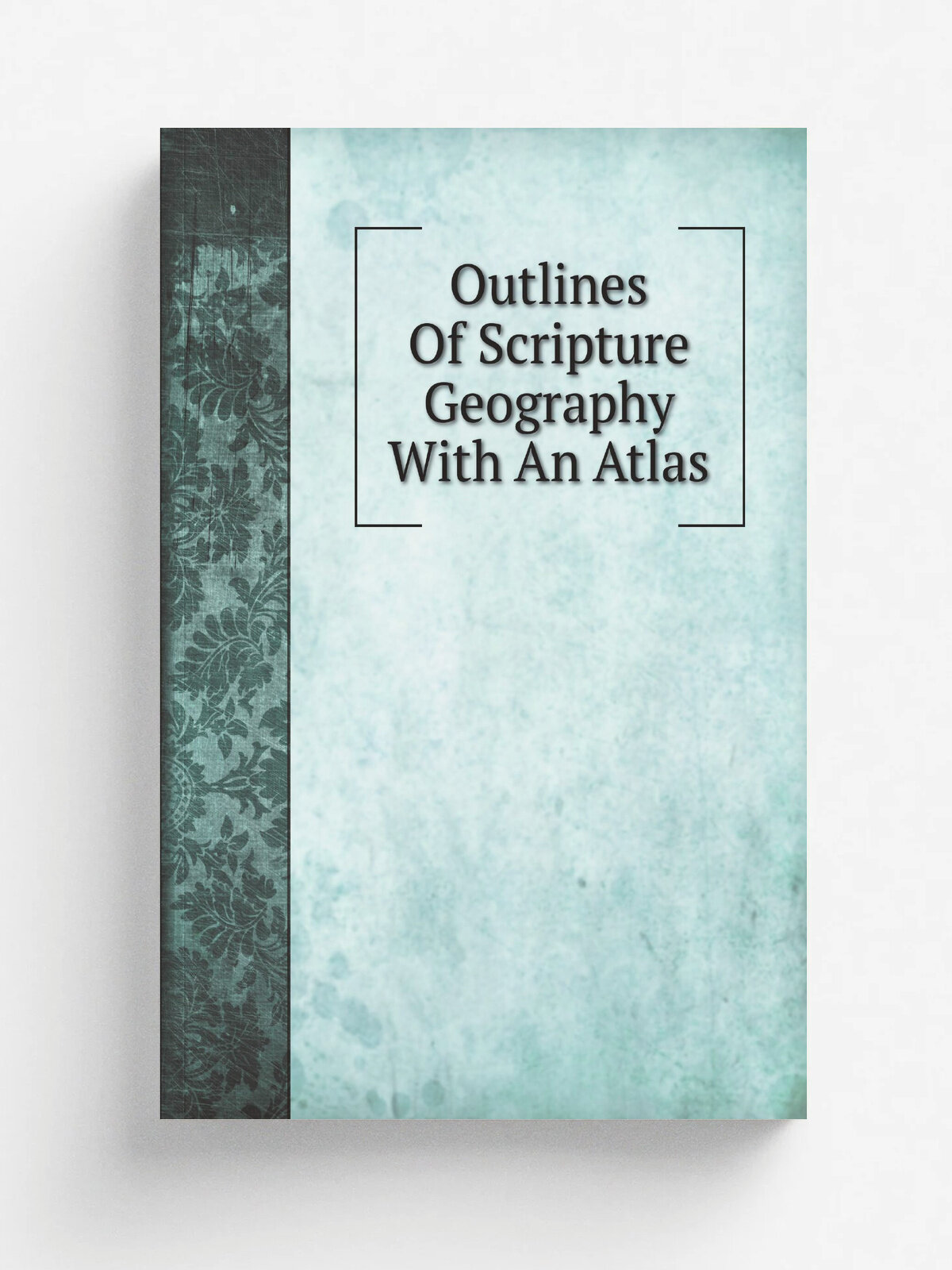 Outlines Of Scripture Geography With An Atlas