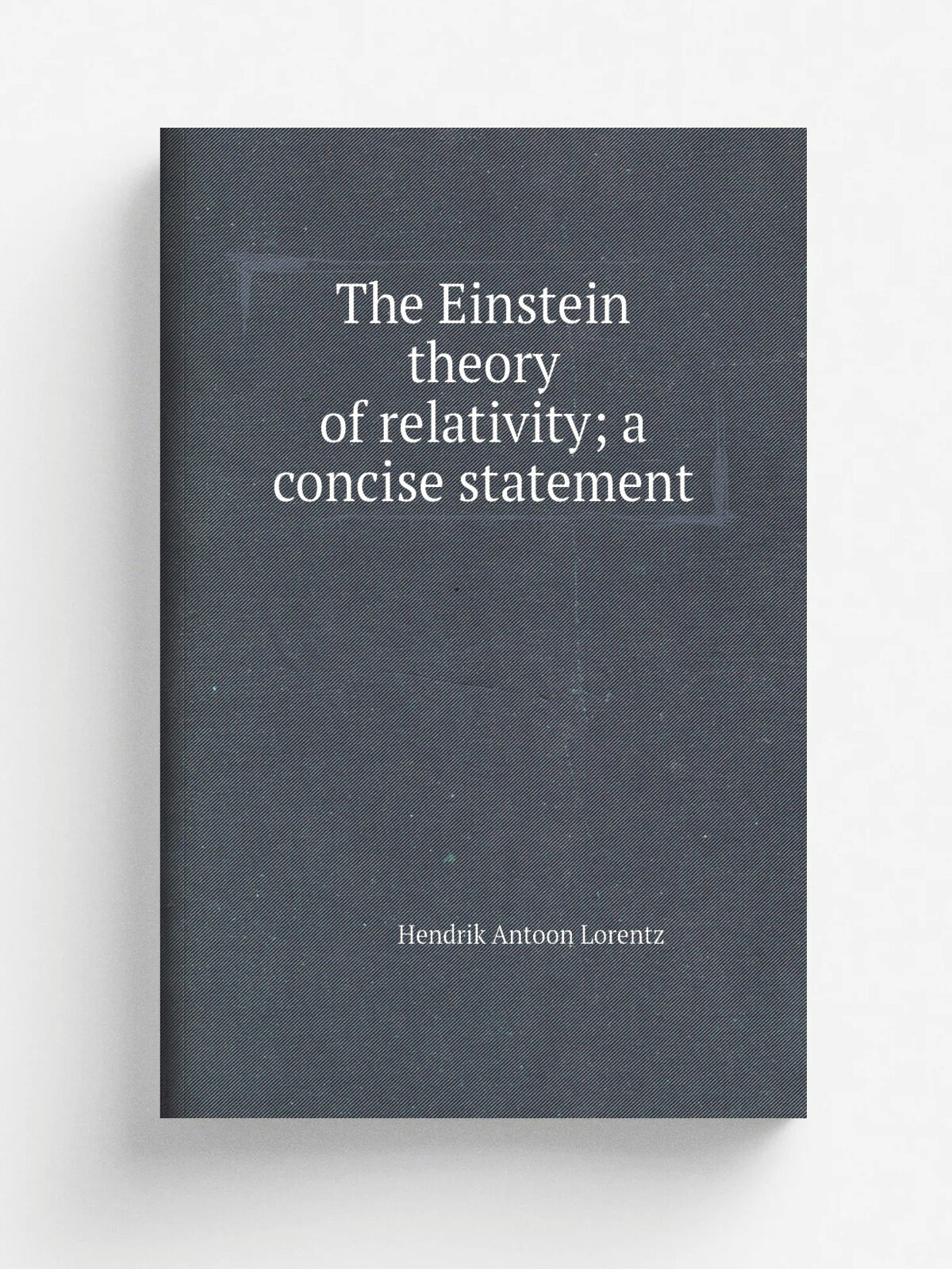 The Einstein theory of relativity; a concise statement | H.A. Lorentz | 1920 | New York, Brentano's | Репринт