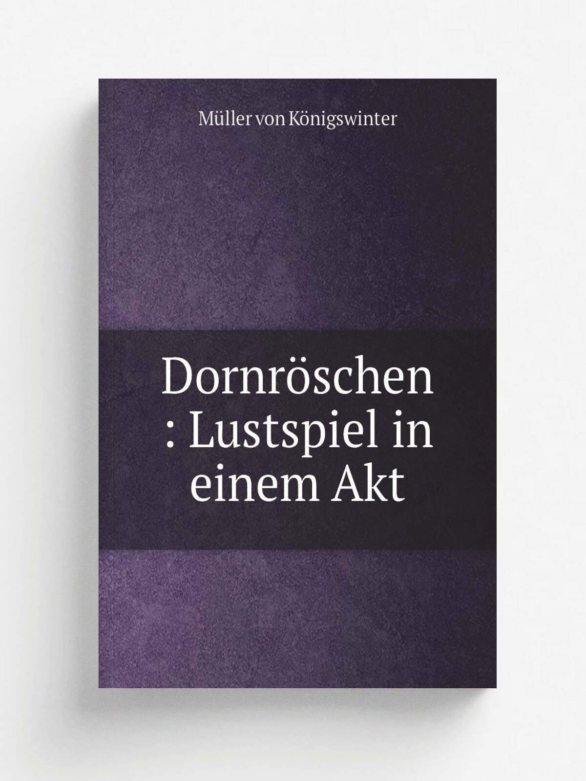 Dornr.schen : Lustspiel in einem Akt | M.ller von K.nigswinter | 1860 | K.ln : .s.n. | Репринт