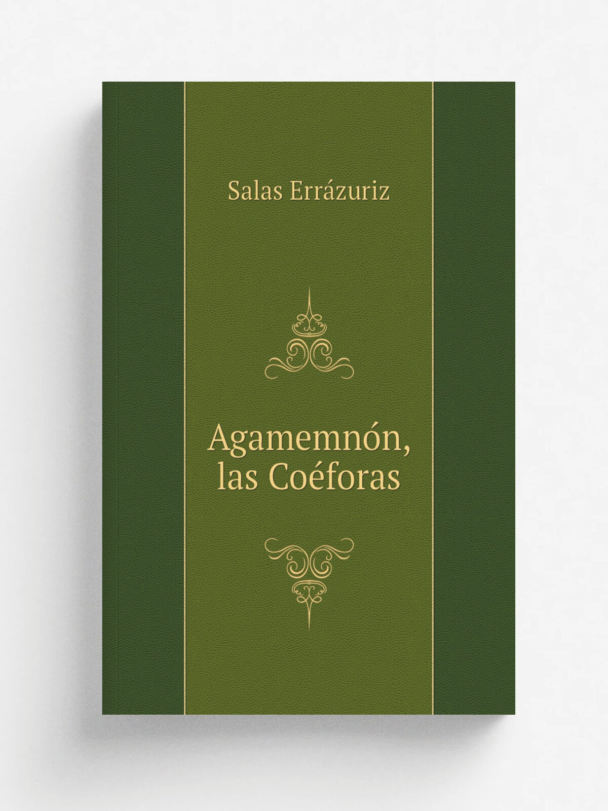 Agamemno.n, las Coe.foras | Salas Erra.zuriz | 1904 | Santiago de Chile, Imprenta Cervantes | Репринт