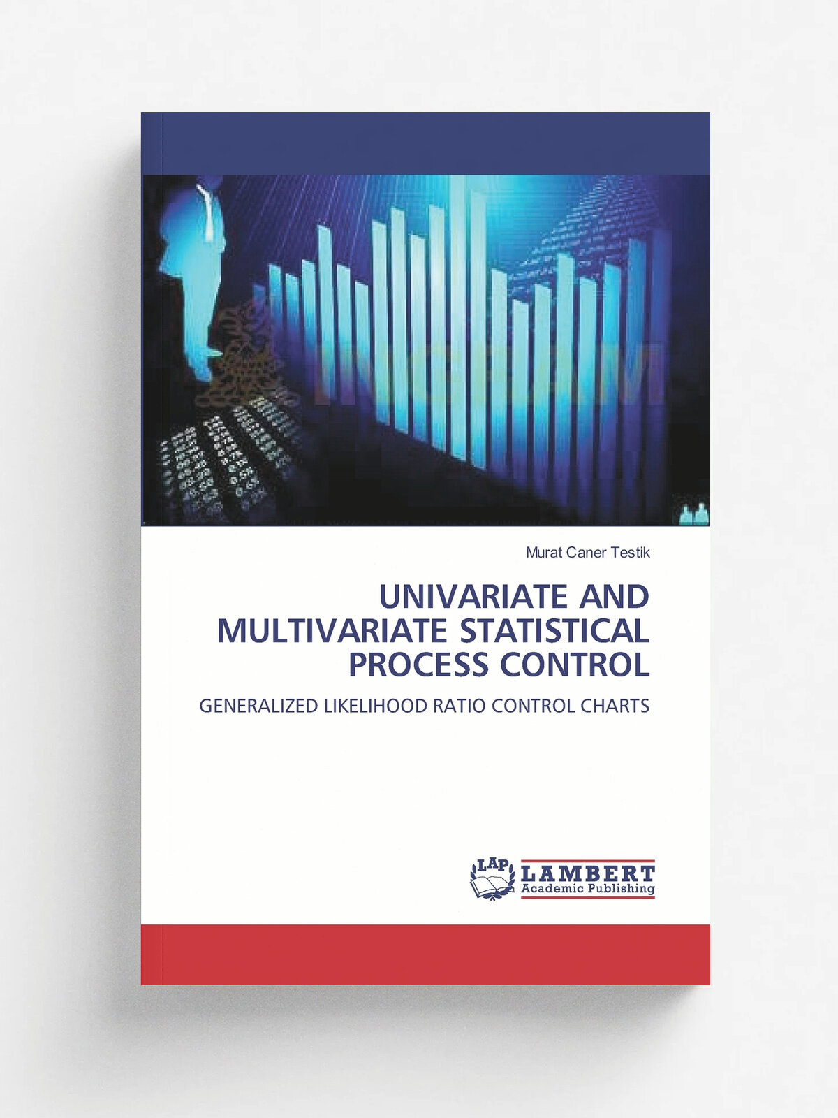 Univariate And Multivariate Statistical Process Control | Murat Caner Testik | KS OmniScriptum Publishing, 2010 | Английский язык