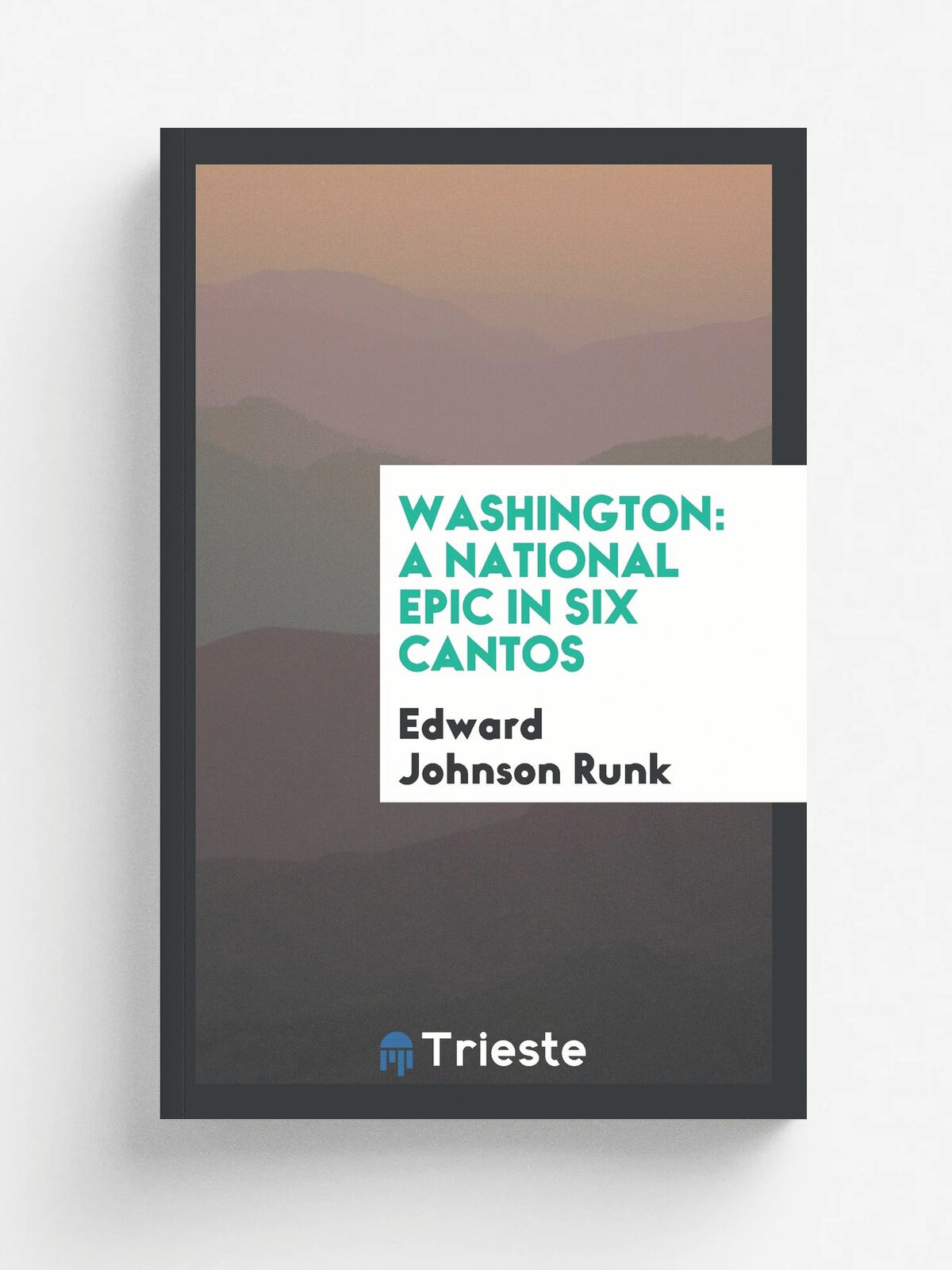 Washington. A National Epic in Six Cantos