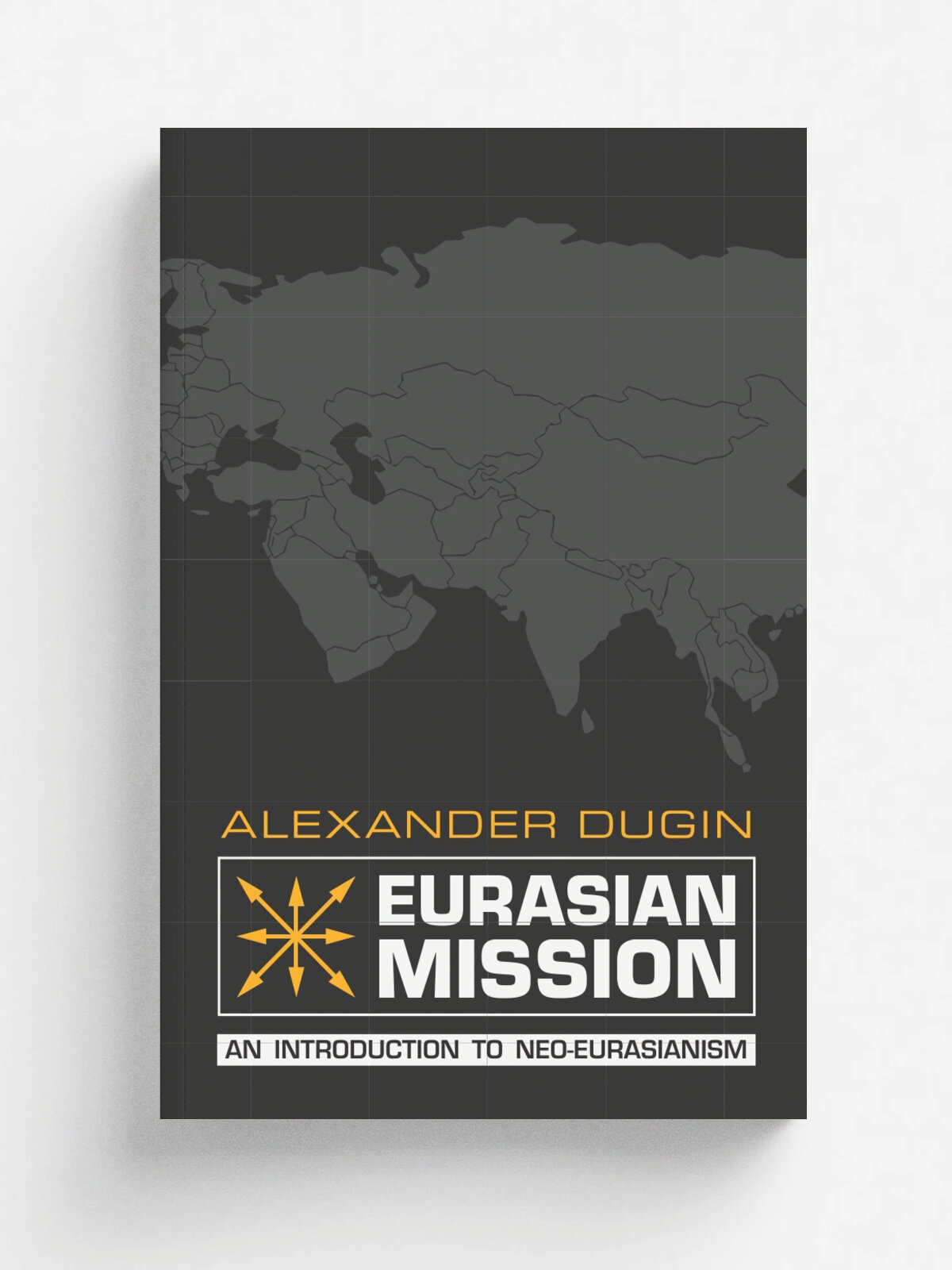 Eurasian Mission. An Introduction to Neo-Eurasianism